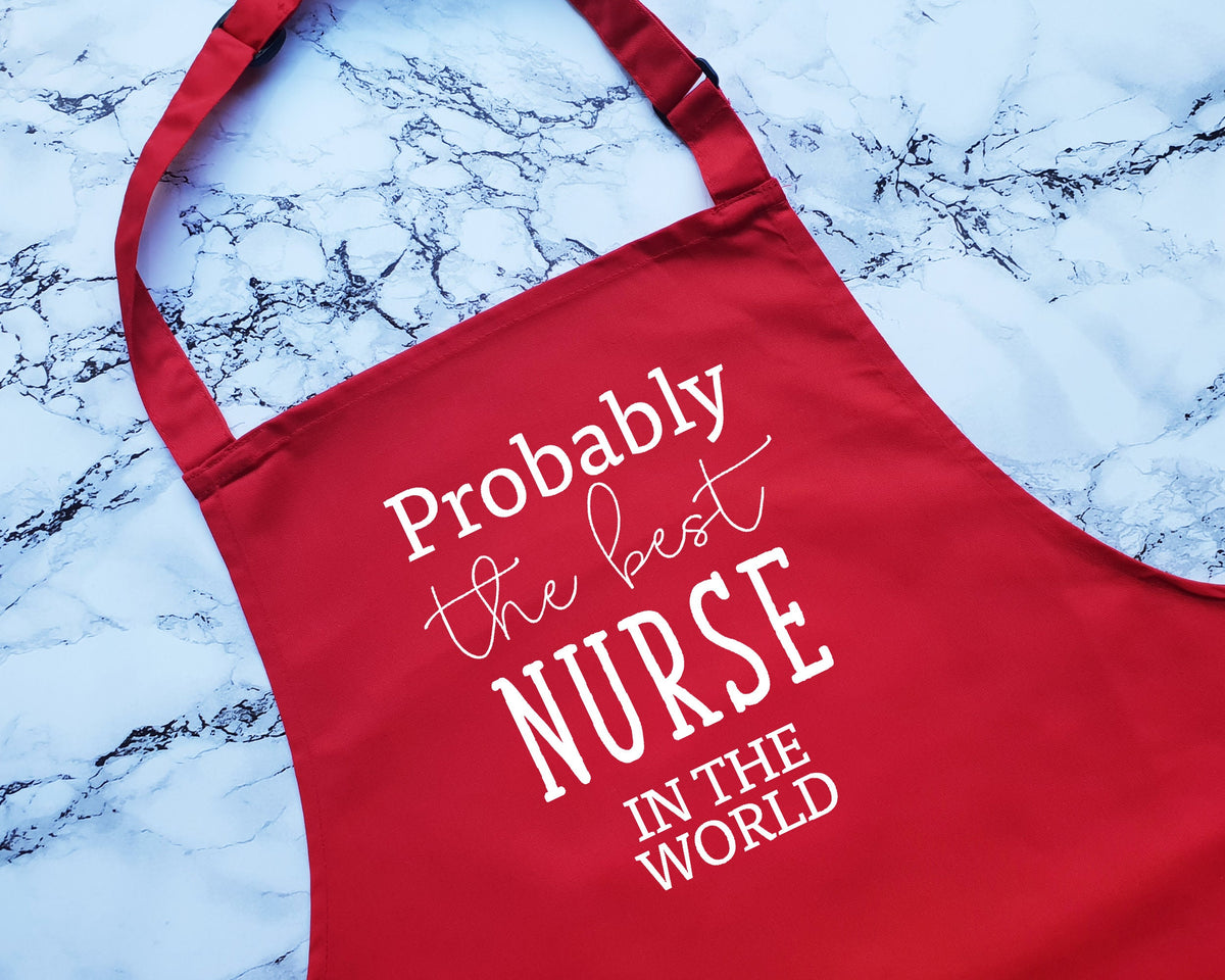 Probably The Best Nurse In The World Apron Gift Cooking Baking BBQ For ...